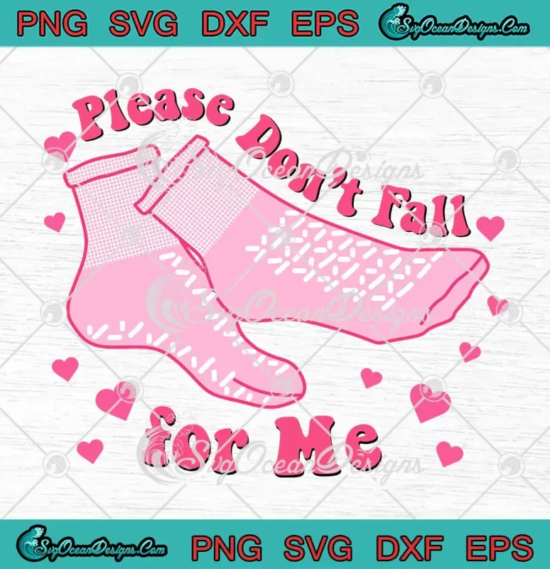 Please Don't Fall For Me Funny SVG - Nurse PCT CNA SVG - Valentine's Day SVG PNG, Cricut File