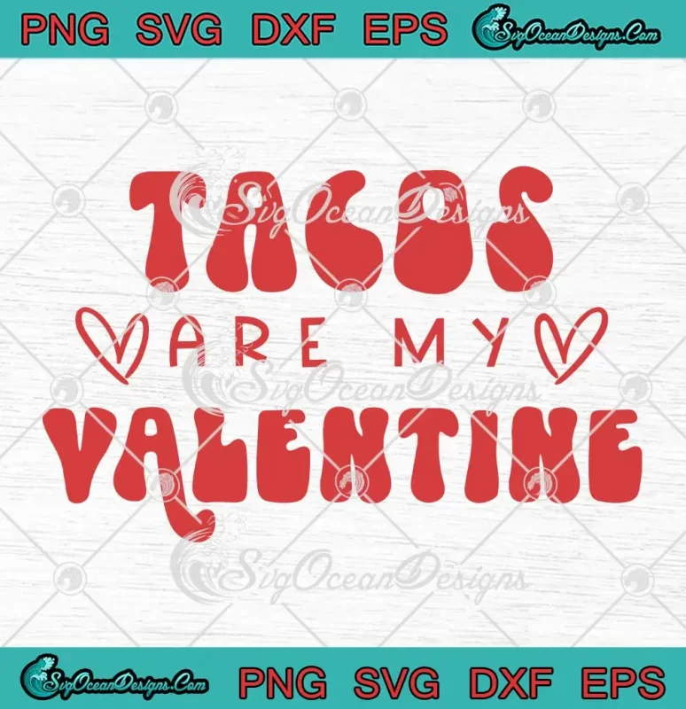 Tacos Are My Valentine Retro Svg Funny Valentines Day Svg Png