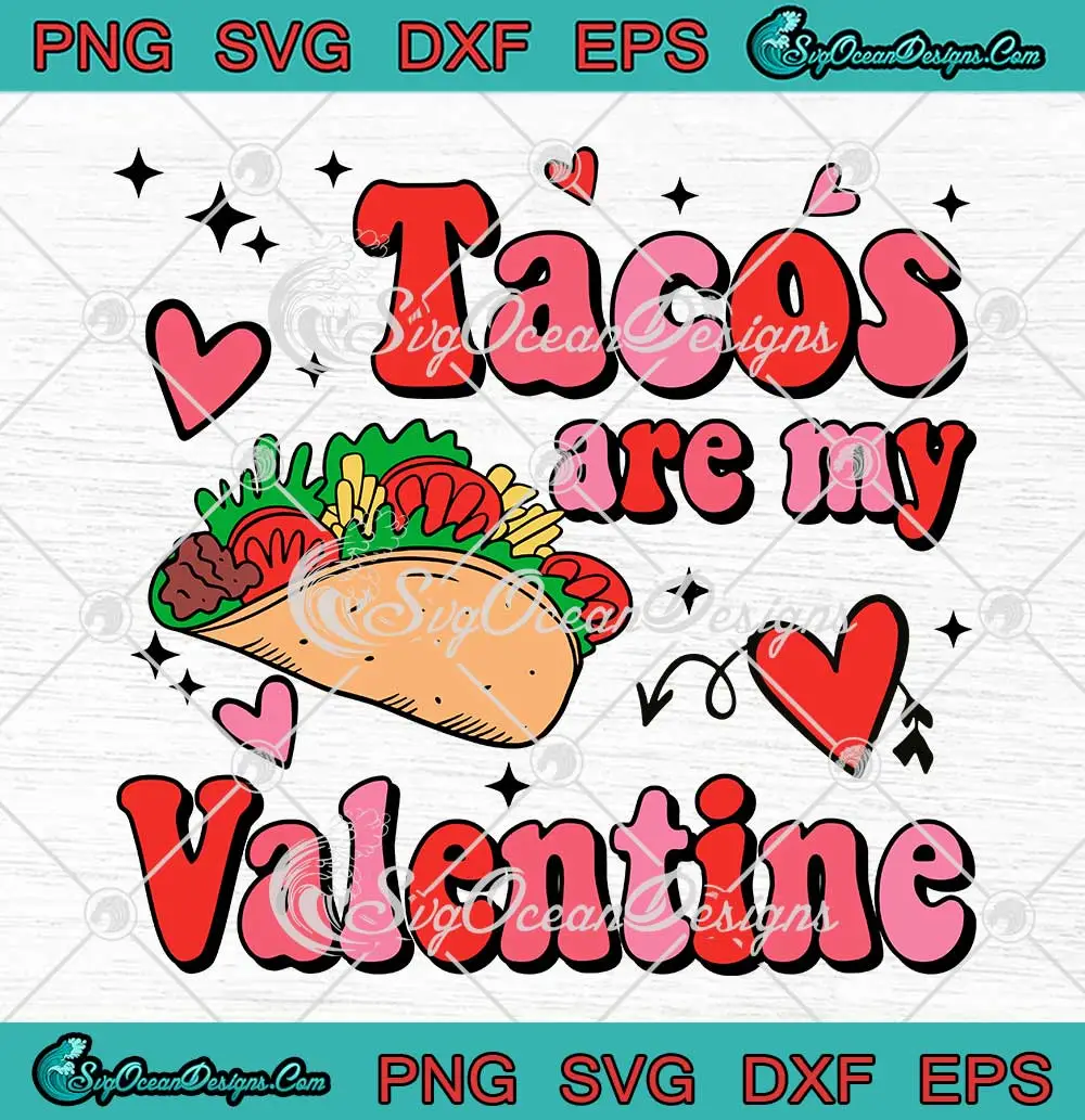 Tacos Are My Valentine Retro SVG - Tacos Hearts Valentine's Day SVG PNG ...