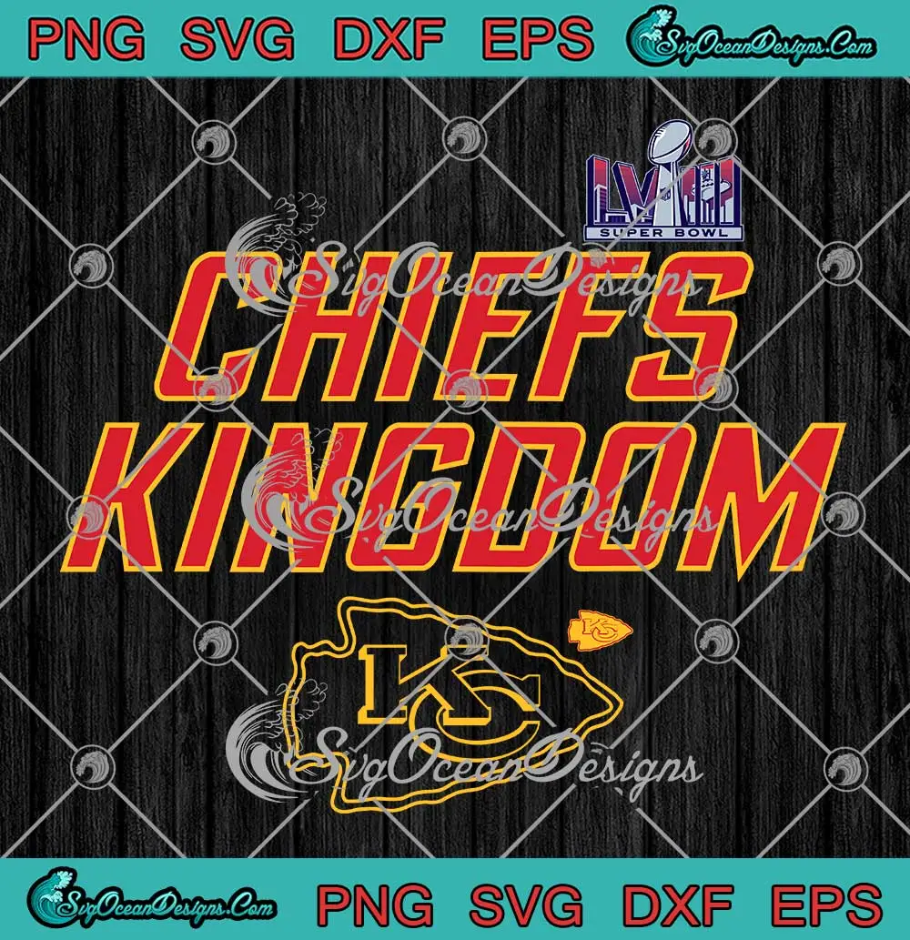 Chiefs Kingdom Super Bowl LVIII SVG - Kansas City Chiefs Football SVG ...