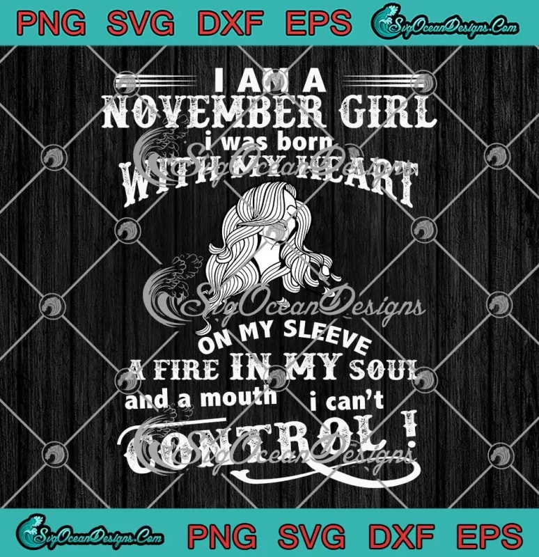 I Am A November Girl SVG - I Was Born With My Heart On My Sleeve SVG ...