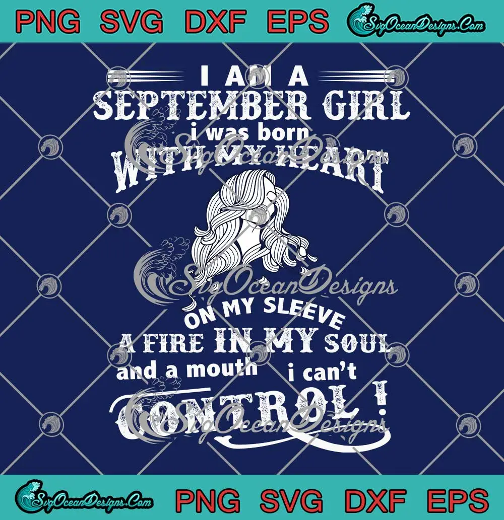 I Am A September Girl SVG - I Was Born With My Heart On My Sleeve SVG ...