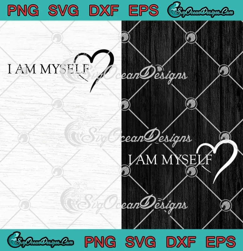 I Am Myself Heart Symbol SVG - Motivation Inspirational Quote SVG PNG ...