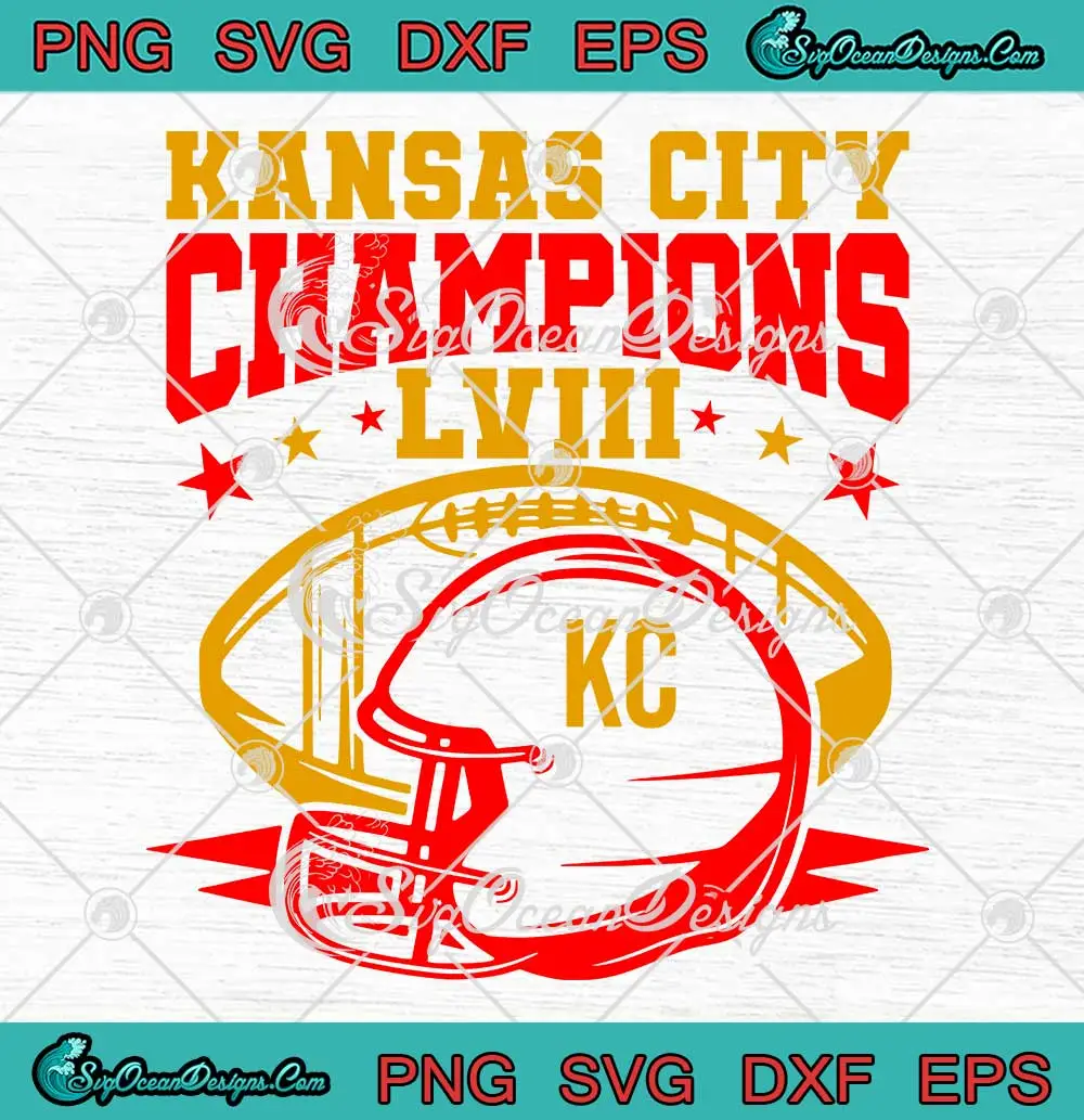 Kansas City Champions LVIII SVG - Kansas City Chiefs Football SVG PNG ...