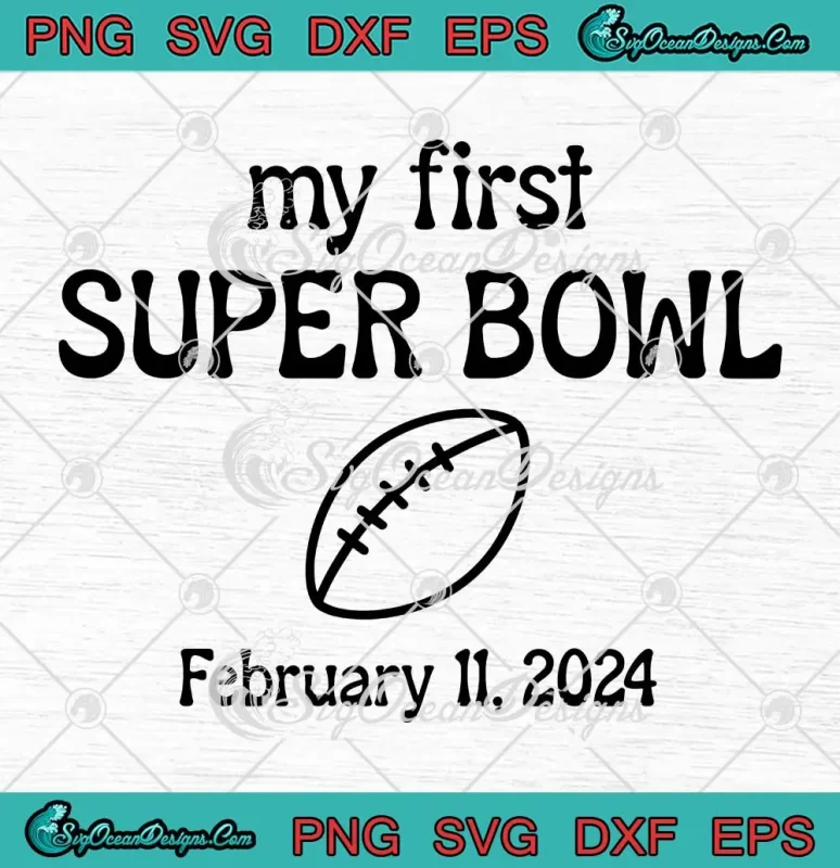 My First Super Bowl LVIII 2024 SVG - NFL Super Bowl LVIII SVG PNG ...