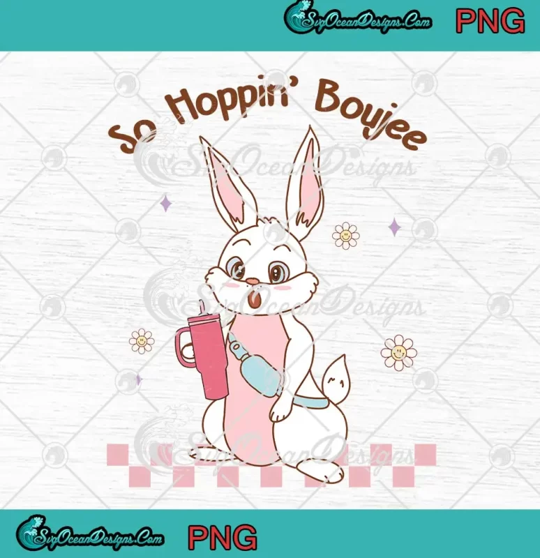 So Hoppin Boujee Easter Bunny Stanley PNG - Easter Day PNG JPG Clipart ...