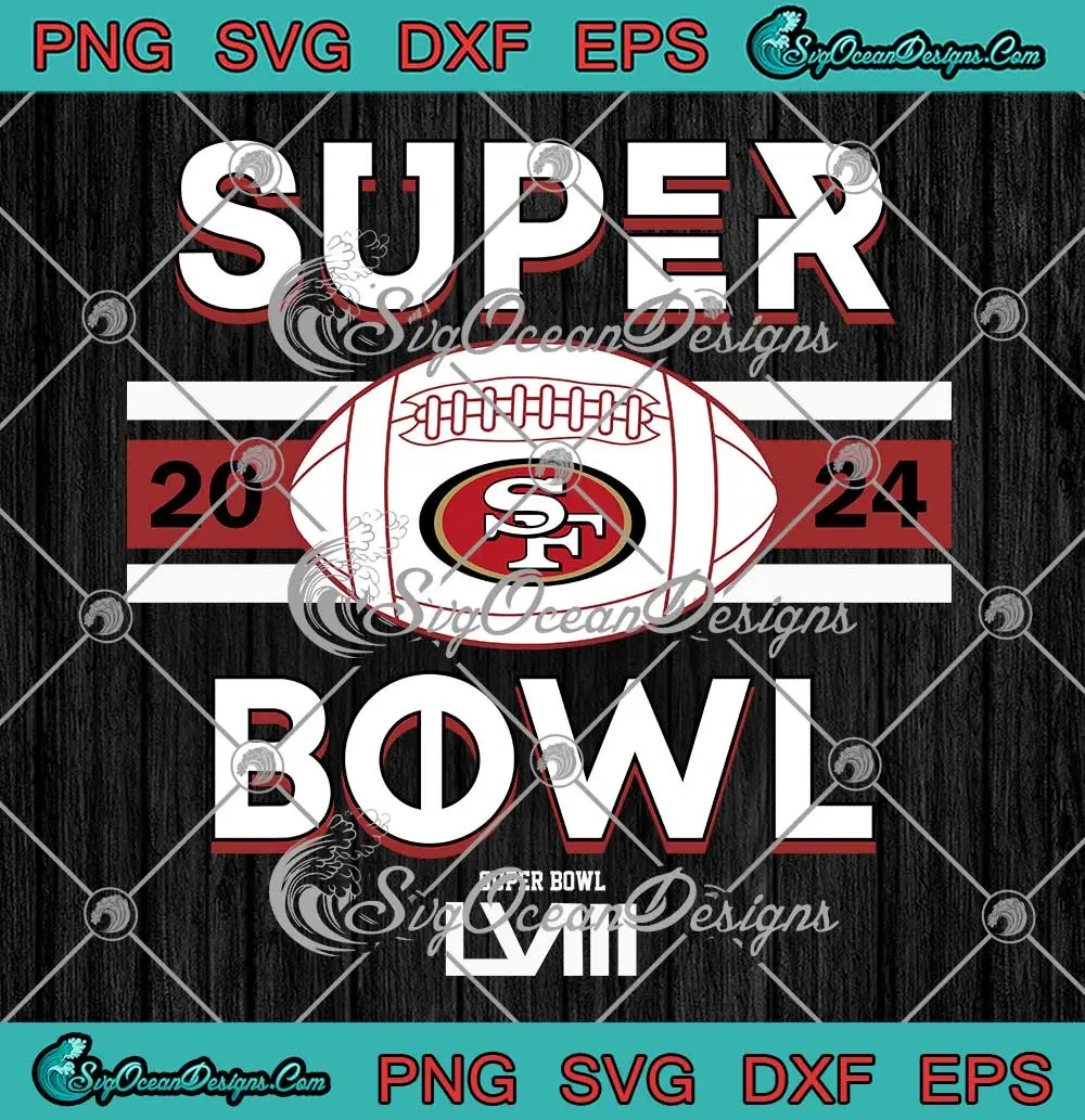 Super Bowl LVIII 2024 SVG - San Francisco 49ers Football SVG PNG ...