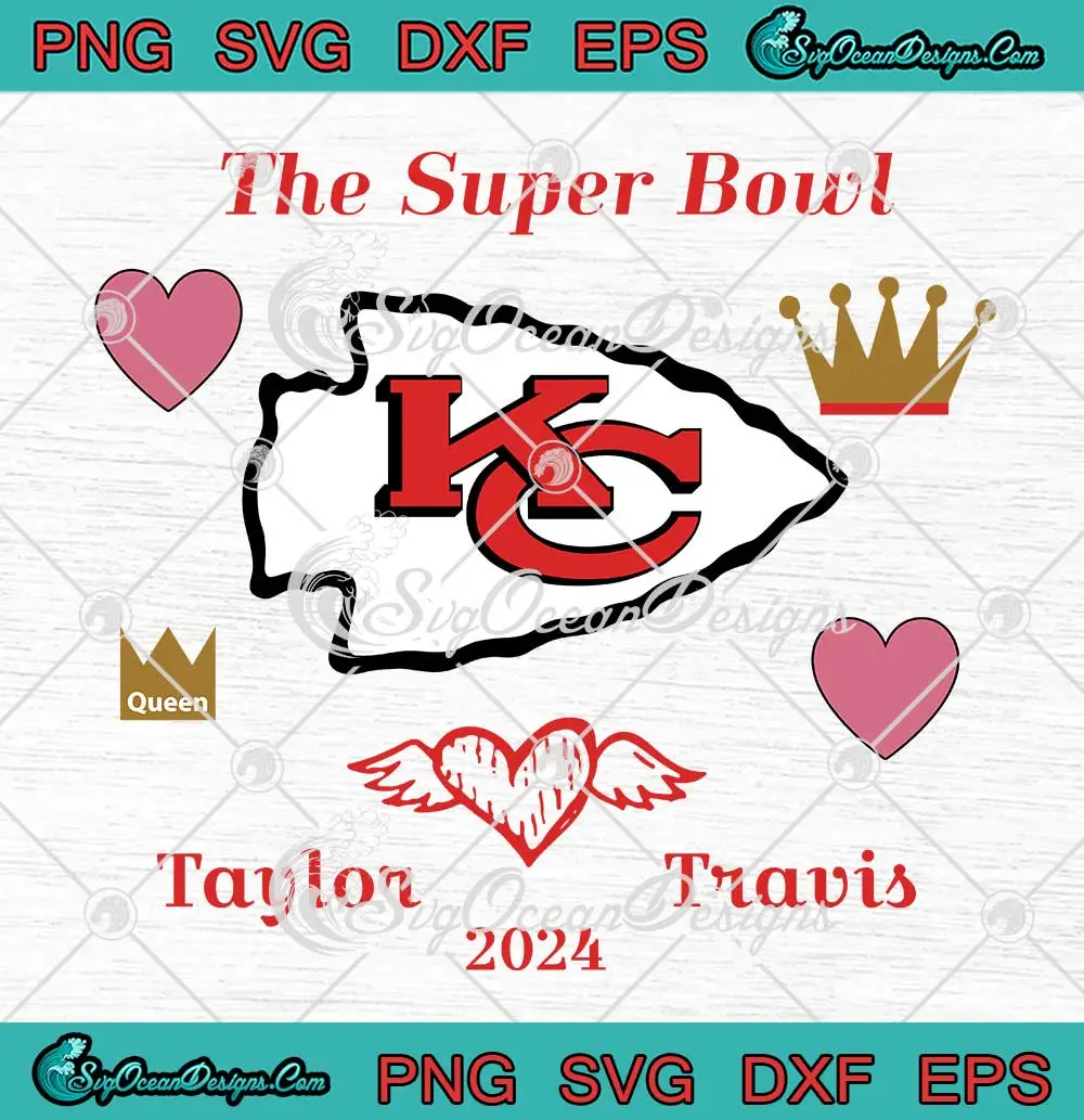 The Super Bowl KC Chiefs SVG - Taylor Swift X Travis Kelce 2024 SVG PNG ...