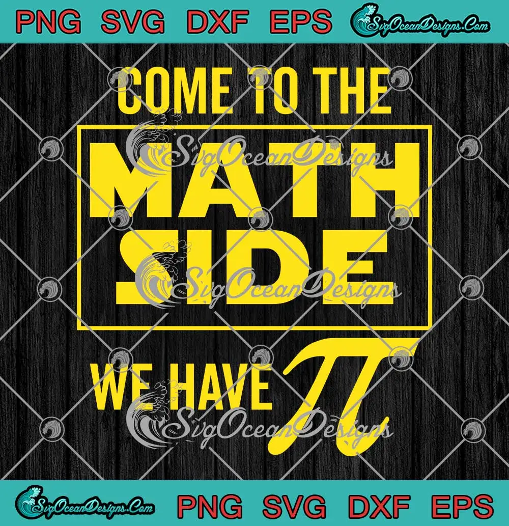 Come To The Math Side We Have Pi SVG - Funny Pi Day SVG PNG, Cricut File