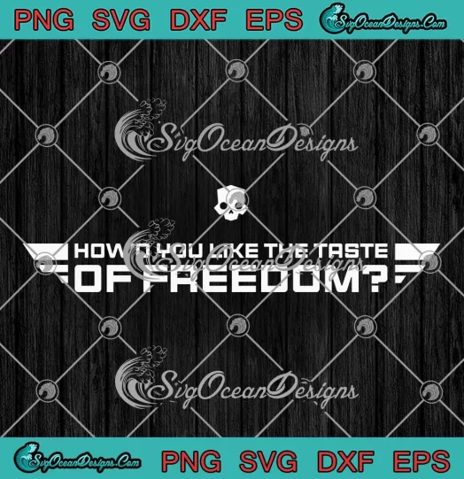 Helldivers How'd You Like SVG - The Taste Of Freedom SVG - Video Game ...