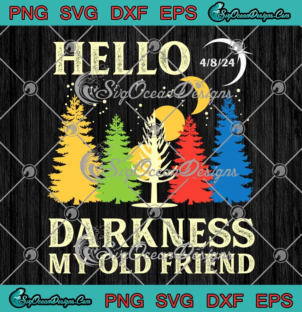 Solar Eclipse Hello Darkness SVG - My Old Friend April 08 2024 SVG PNG, Cricut File