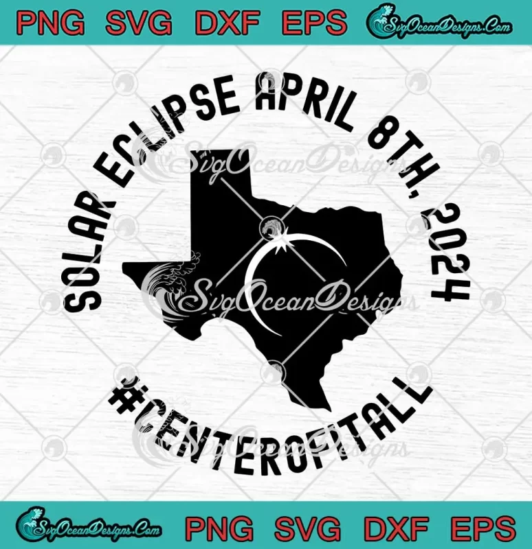 Solar Eclipse Texas 2024 SVG - Center Ofitall Trendy SVG PNG, Cricut File