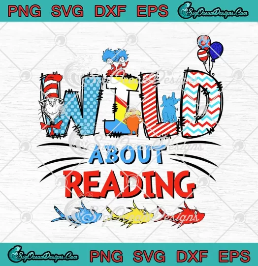 Wild About Reading SVG - Dr. Seuss Day SVG - Teacher Reading Day SVG ...
