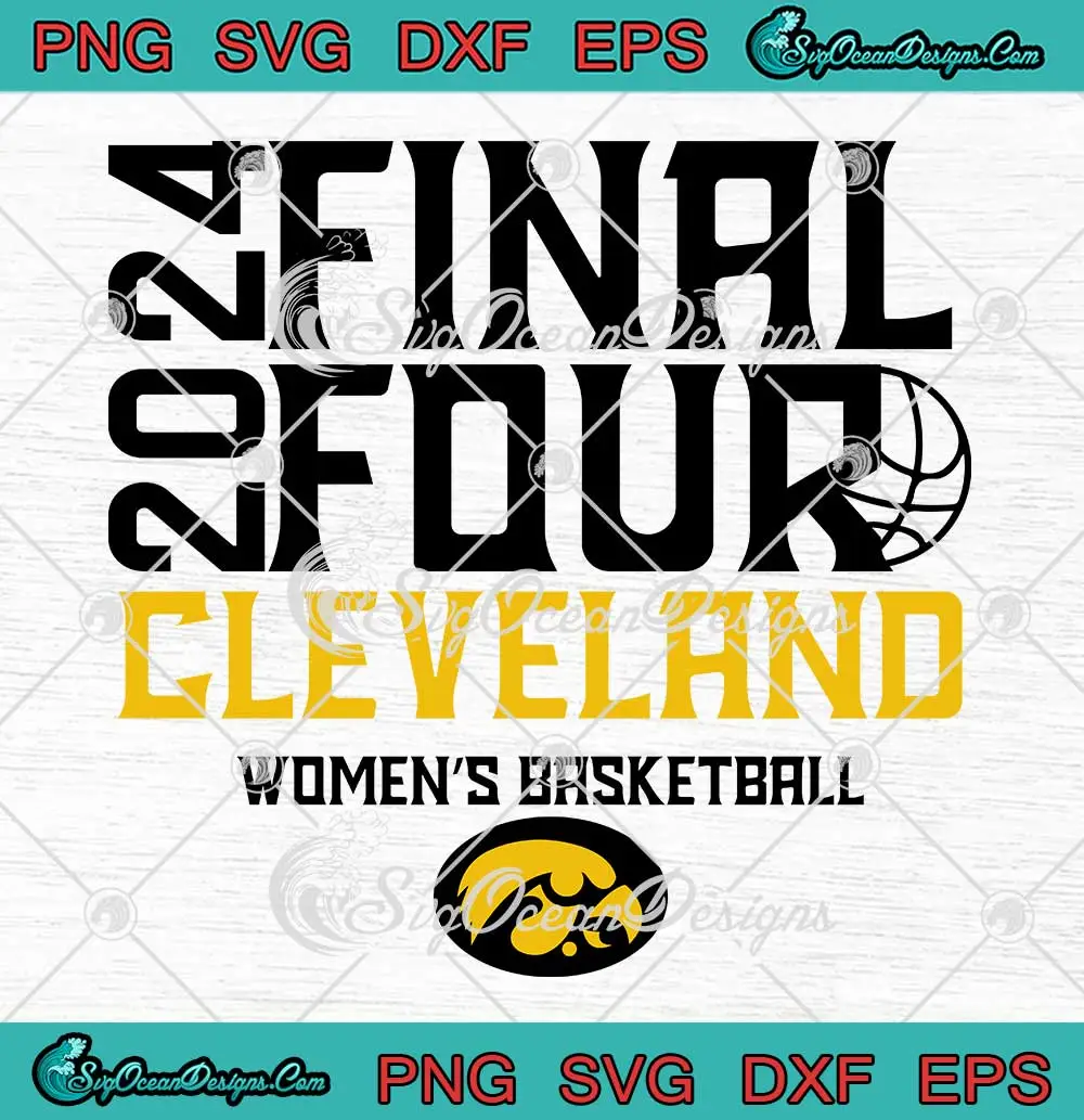 Final Four 2024 Cleveland SVG - Women's Basketball SVG - Iowa Hawkeyes ...