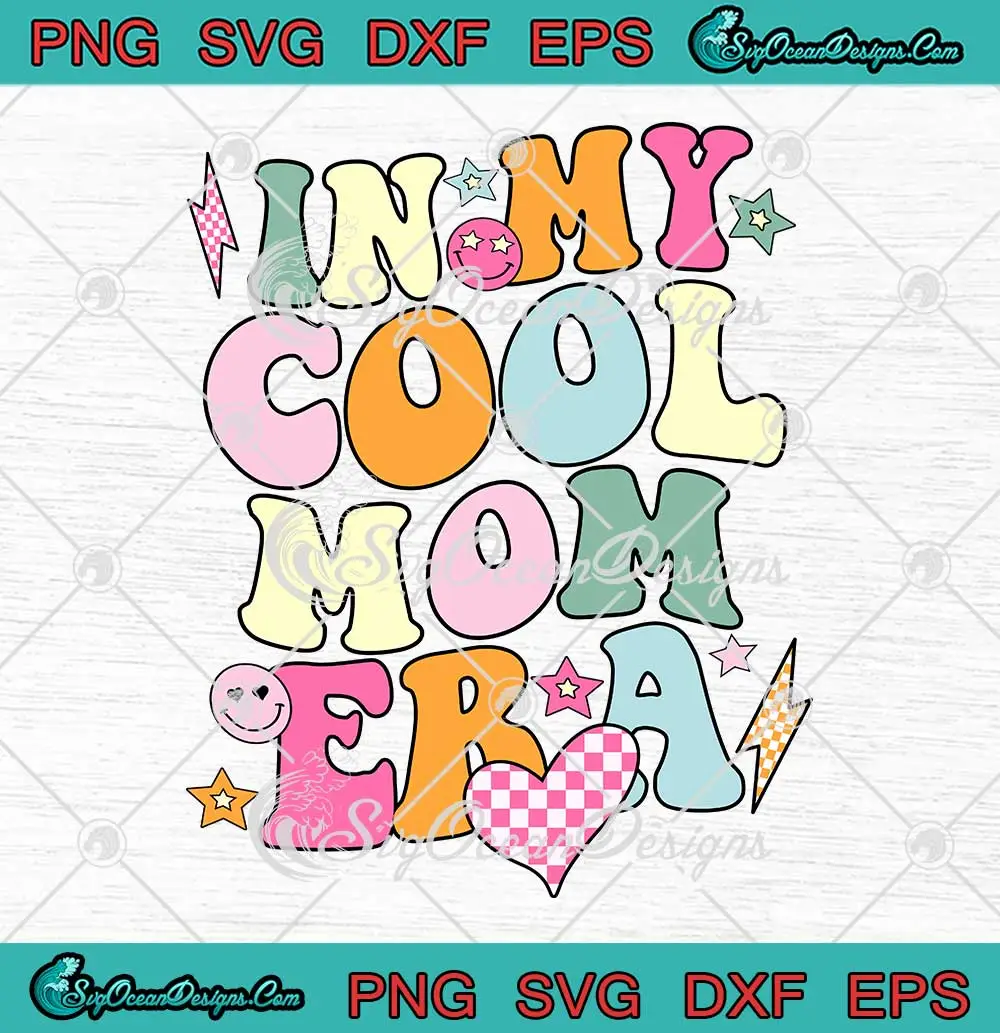 Groovy In My Cool Mom Era Funny SVG - Mother's Day Retro Gifts SVG PNG ...