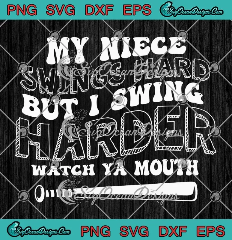 My Niece Swings Hard SVG - But I Swing Harder SVG - Funny Baseball ...