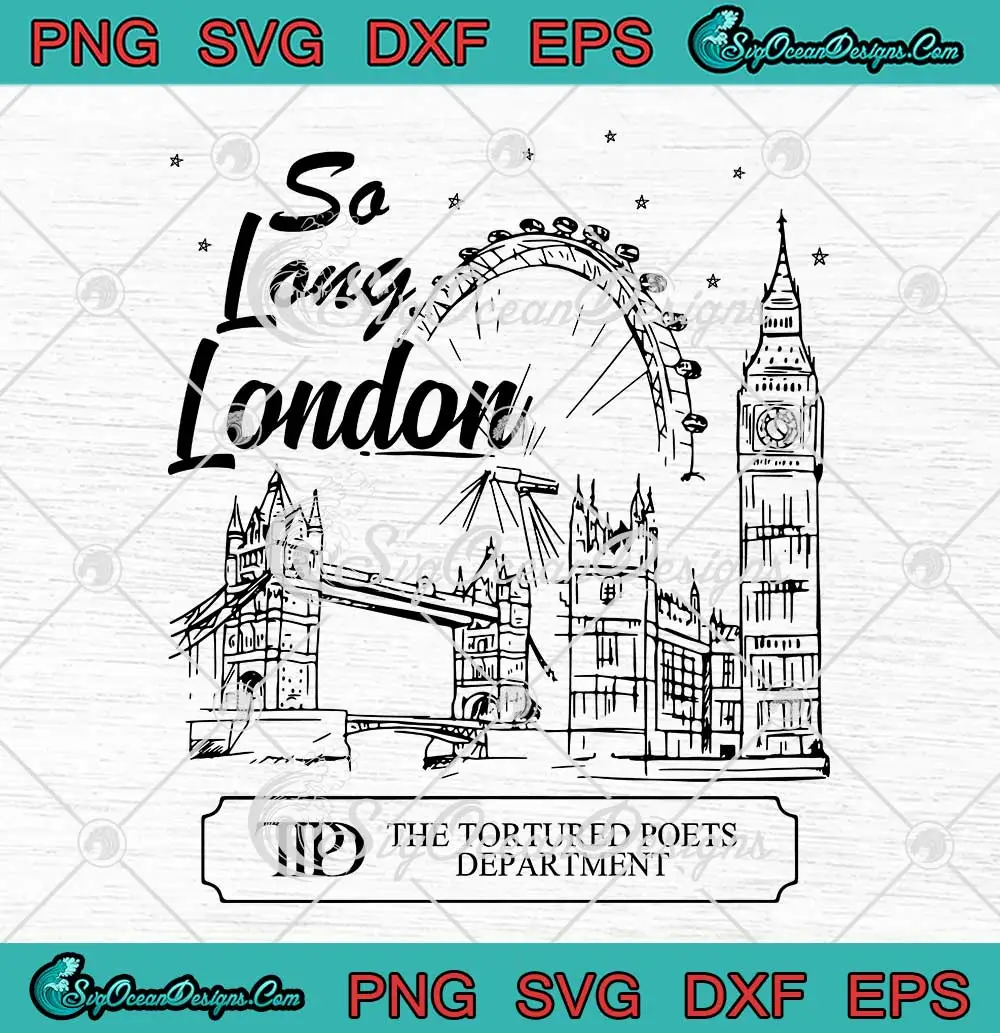 So Long London SVG - The Tortured Poets Department SVG PNG, Cricut File