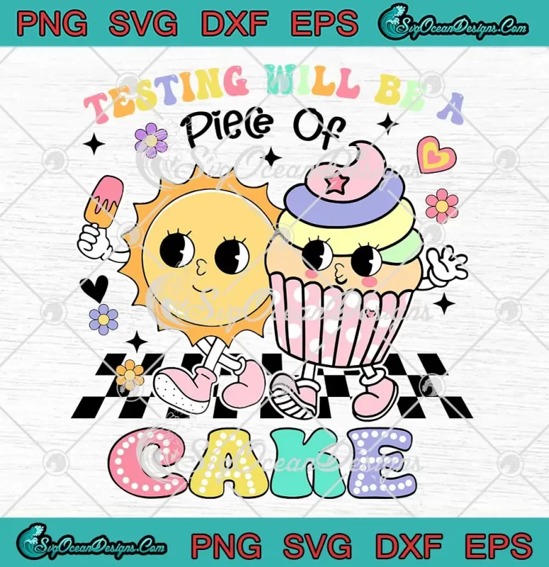 Testing Will Be A Piece Of Cake SVG - Retro You Got This SVG, Test Day ...