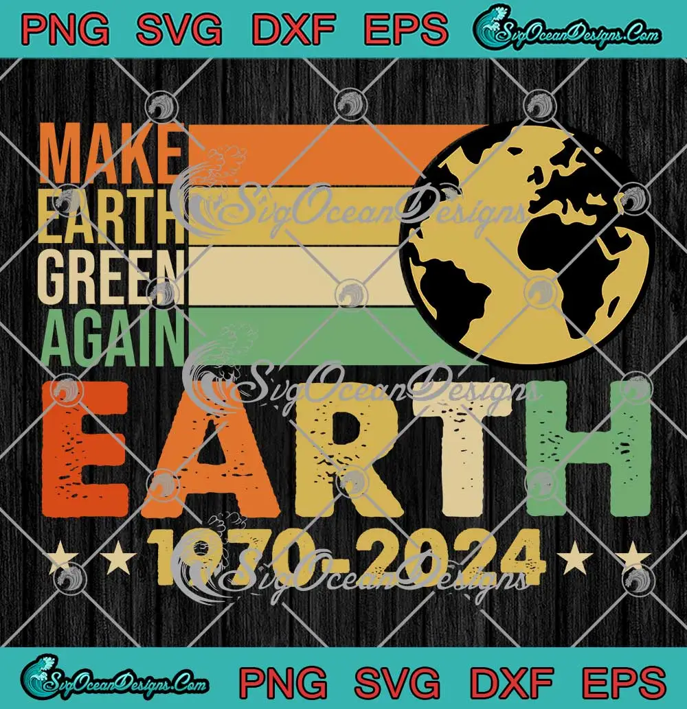 Vintage Make Earth Green Again SVG - Earth 1970-2024 SVG - Earth Day ...