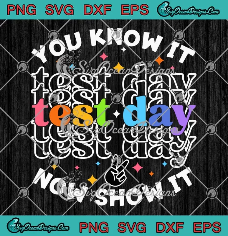 You Know It Now Show It Test Day SVG - Retro Testing Day Teachers SVG ...