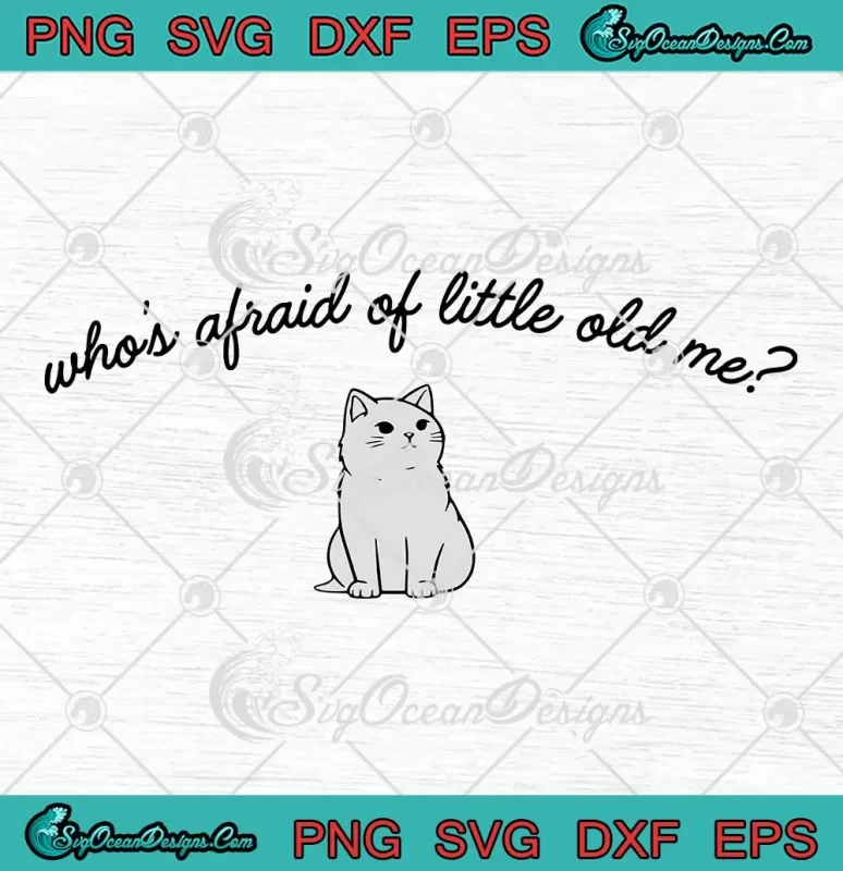 Cat Who's Afraid Of Little Old Me SVG - TTPD Taylor Swift Album SVG PNG ...