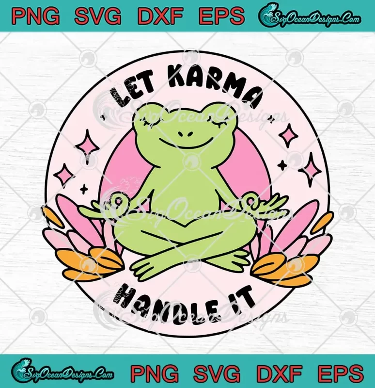 Frog Let Karma Handle It SVG - Mental Health Karma Saying SVG PNG ...