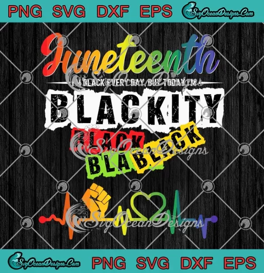 Juneteenth I'm Black Everyday SVG - But Today I'm Blackity Heartbeat SVG PNG, Cricut File