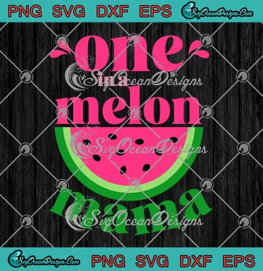 One In A Melon Mama Watermelon SVG - Birthday Party Family Matching SVG ...