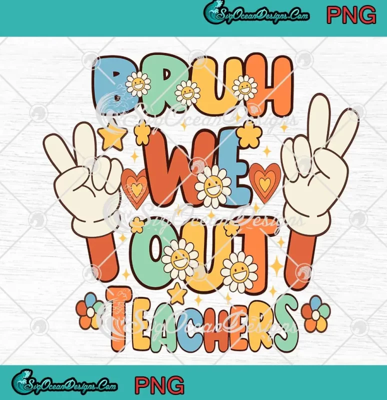 Retro Bruh We Out Teachers PNG - Summer Break PNG - Last Day Of School ...