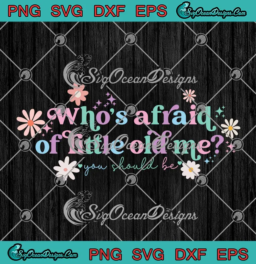 Retro Who's Afraid Of Little Old Me SVG - You Should Be SVG - Taylor ...