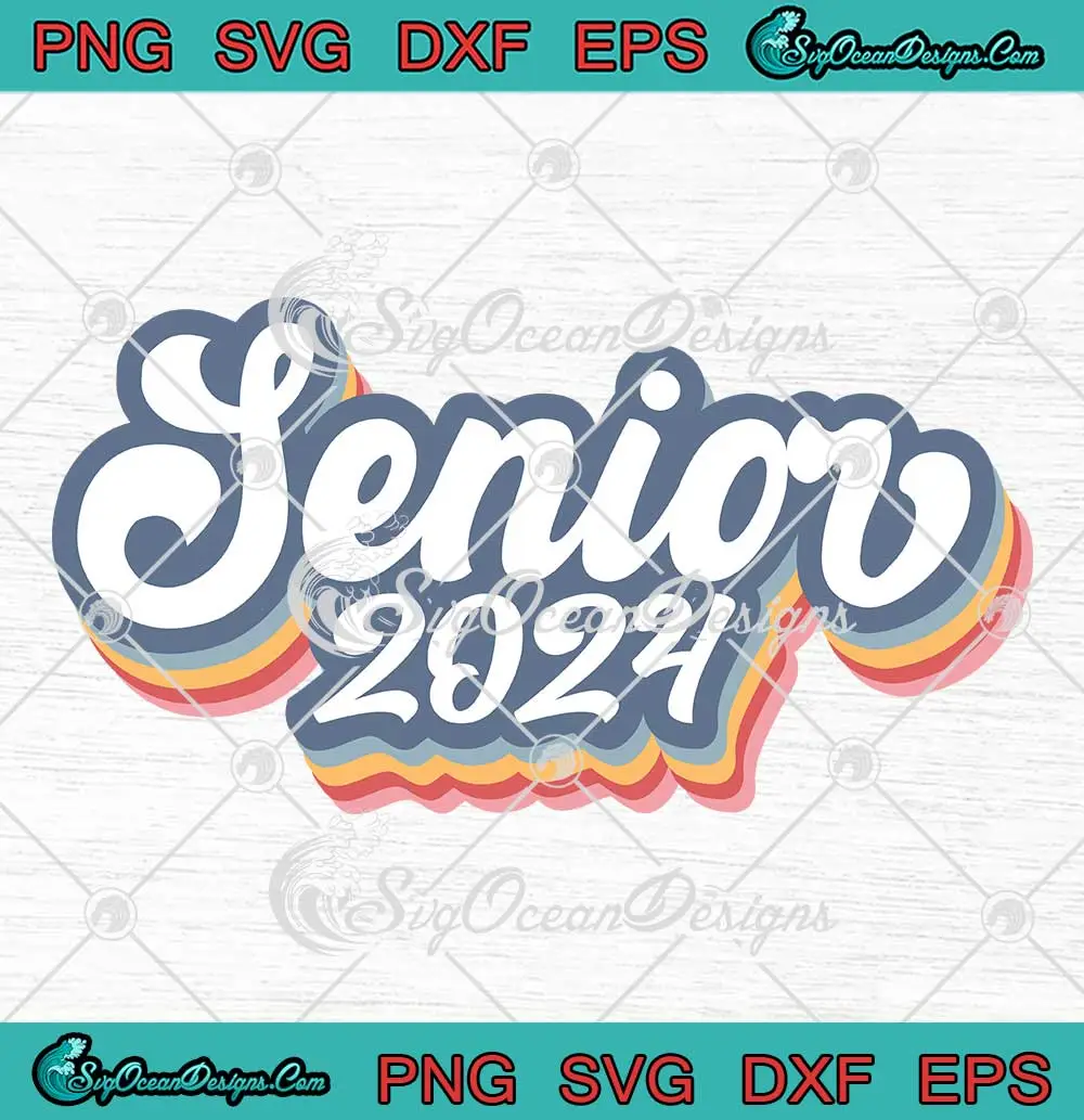 Senior 2024 Vintage Retro SVG - Senior Class Of 2024 For Girls SVG PNG ...