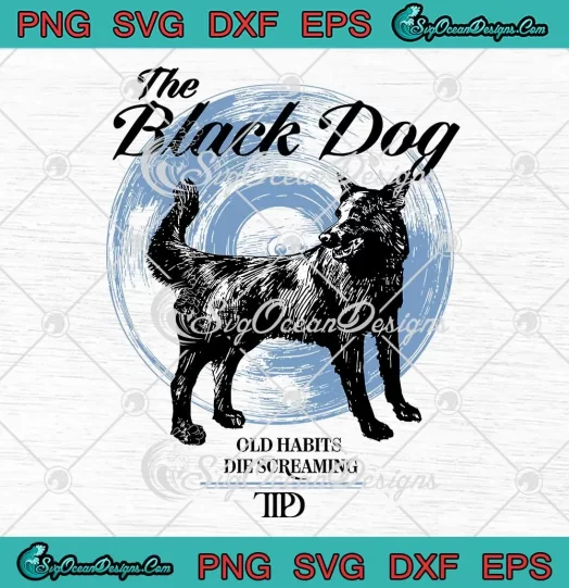 The Black Dog Old Habits Die Screaming SVG - Taylor Swift SVG - TTPD ...