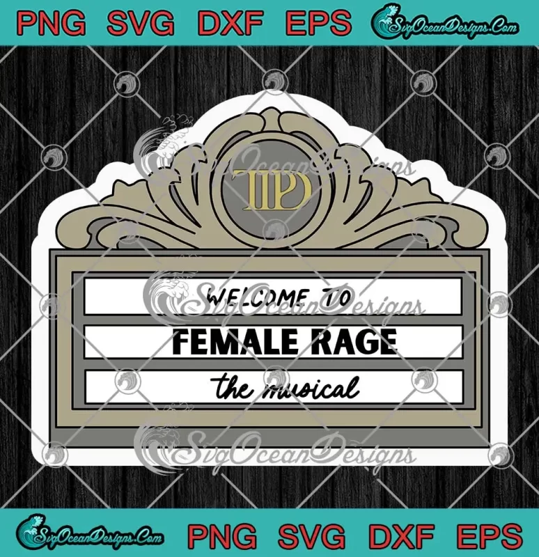 Welcome To Female Rage The Musical SVG - TTPD Taylor Swift SVG PNG ...