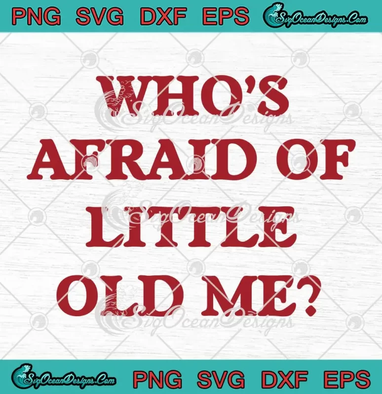 Who's Afraid Of Little Old Me SVG - Taylor Swift SVG - TTPD Album 2024 ...