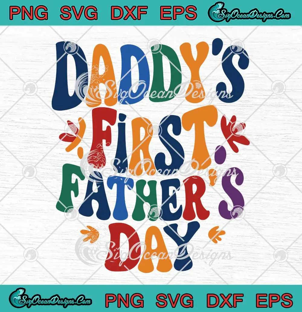 Daddy's First Father's Day Groovy SVG - Retro Best Dad Ever SVG PNG, Cricut File