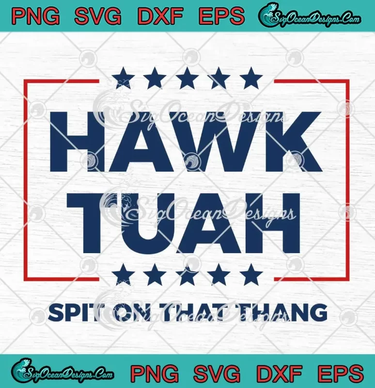 Funny Hawk Tuah 2024 SVG - Spit On That Thang SVG PNG, Cricut File