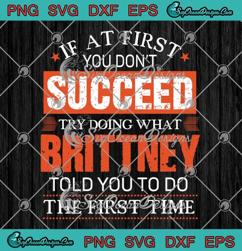 If At First You Don't Succeed Try Doing SVG - What Brittney Told You To ...