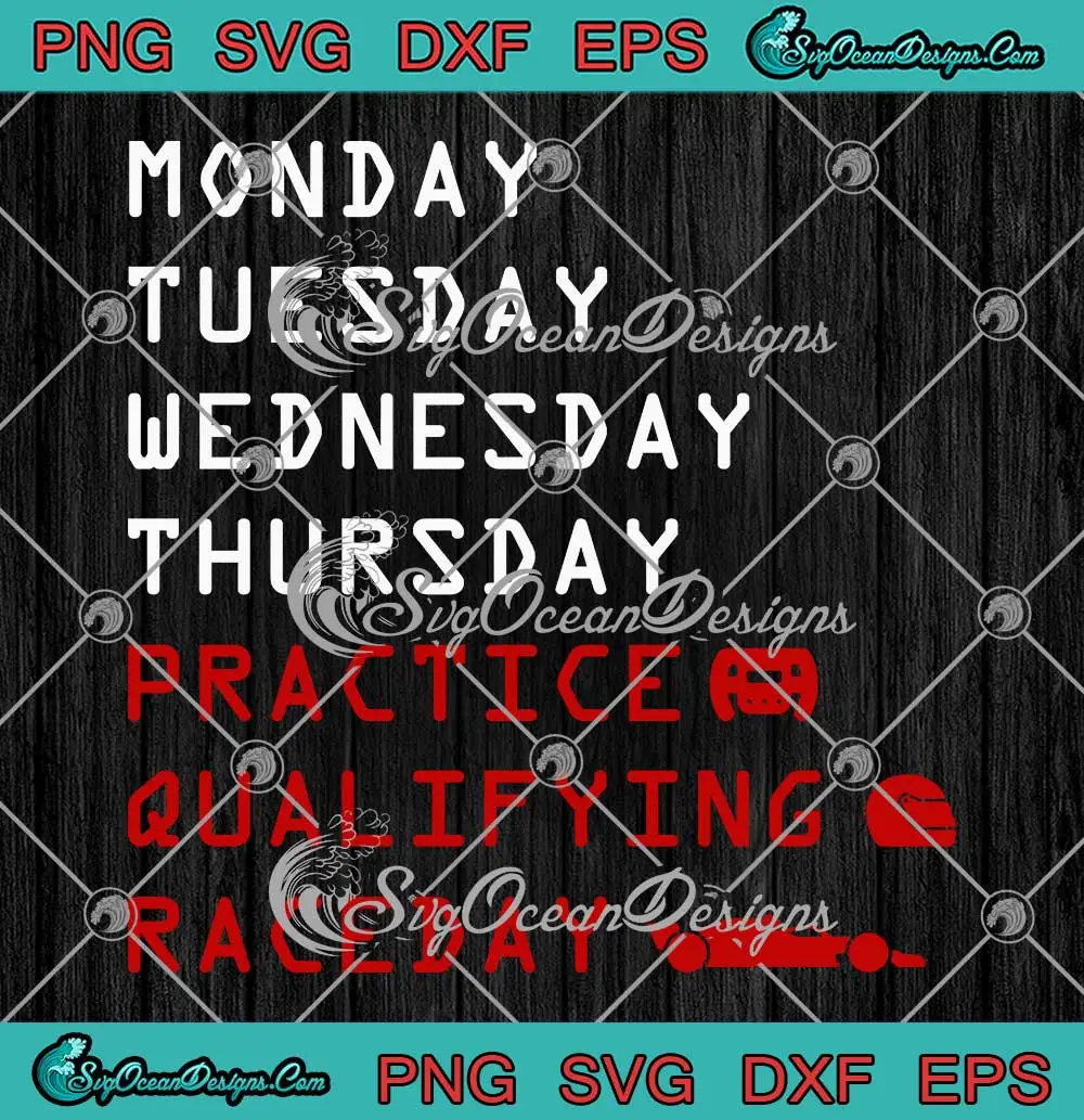 Monday Tuesday Wednesday Thursday SVG - Practice Qualifying Race Day SVG PNG, Cricut File