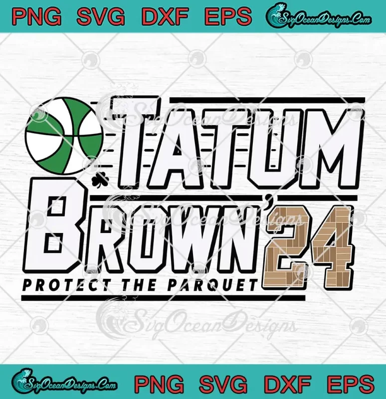 Boston Celtics Tatum Brown 2024 SVG - Protect The Parquet SVG PNG ...