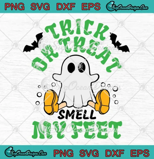 Funny Trick Or Treat Smell My Feet SVG - Boo Ghost Halloween SVG PNG ...