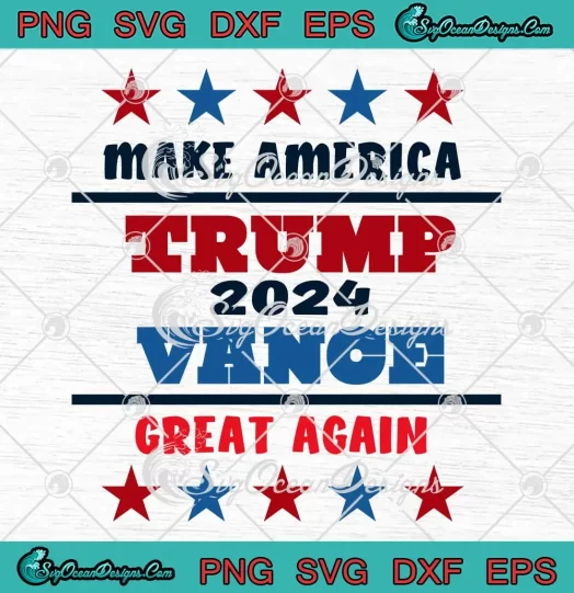 Make America Trump 2024 SVG - Vance Great Again President Election SVG PNG, Cricut File