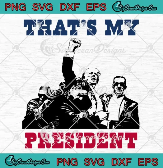 That's My President Retro SVG - Trump Strong Fight SVG - Pennsylvania Rally SVG PNG, Cricut File