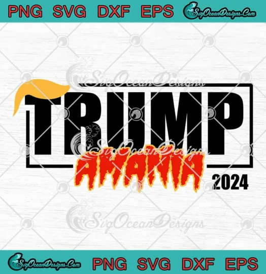 Trump Amania 2024 Funny SVG - Donald Trump Trumpamania SVG PNG, Cricut File