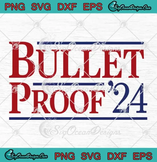 Trump Shot Bulletproof 2024 SVG - Trump Assassination 2024 SVG PNG ...