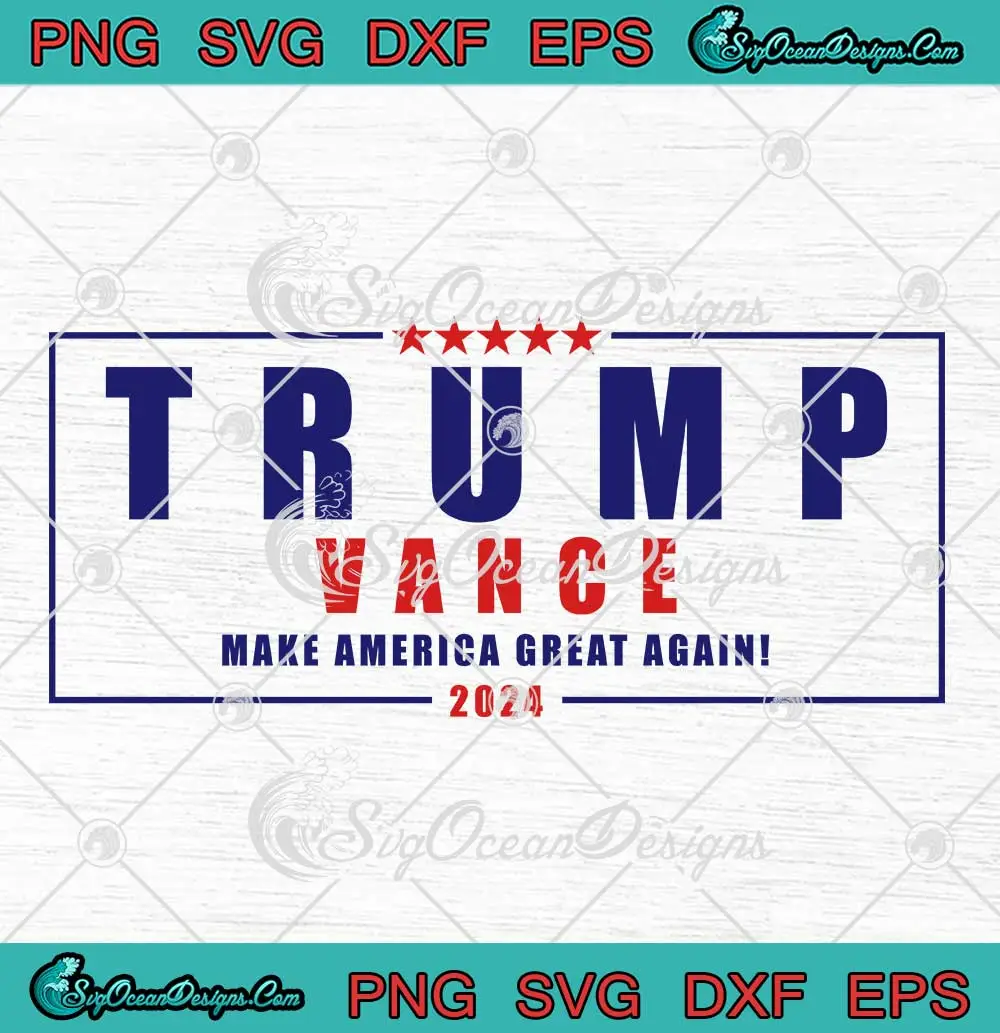 Trump Vance 2024 SVG - Make America Great Again SVG PNG, Cricut File