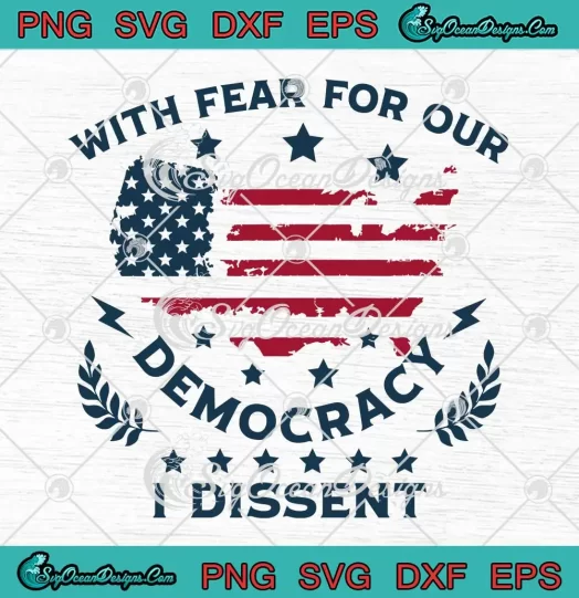 US Flag With Fear For Our Democracy SVG - I Dissent Presidential SVG ...