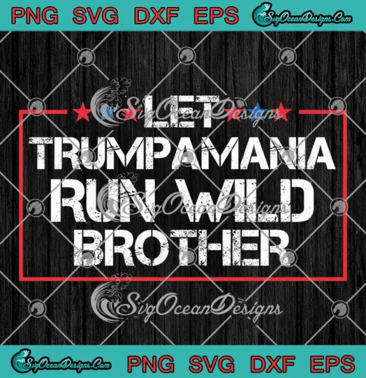 Vintage Let Trumpamania SVG - Run Wild Brother SVG - Hulk Hogan Trump ...