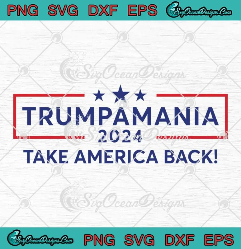 Vintage Trumpamania 2024 SVG - Take America Back SVG PNG, Cricut File