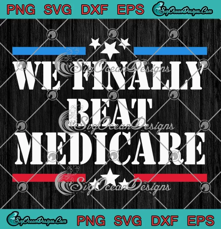 Vintage We Finally Beat Medicare SVG - Anti Joe Biden 2024 SVG PNG ...