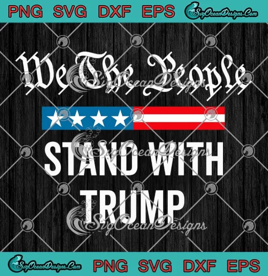 We The People Stand With Trump SVG - Trump Assassination 2024 SVG PNG ...